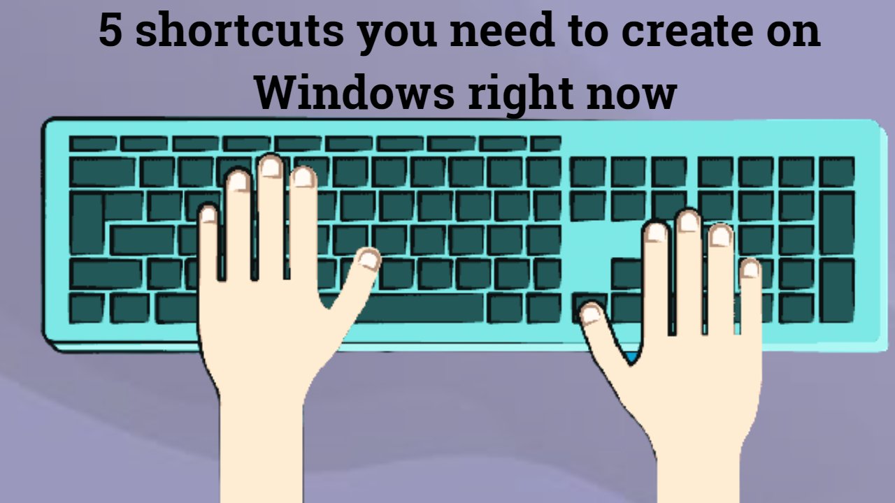 5 shortcuts you need to create on Windows right now