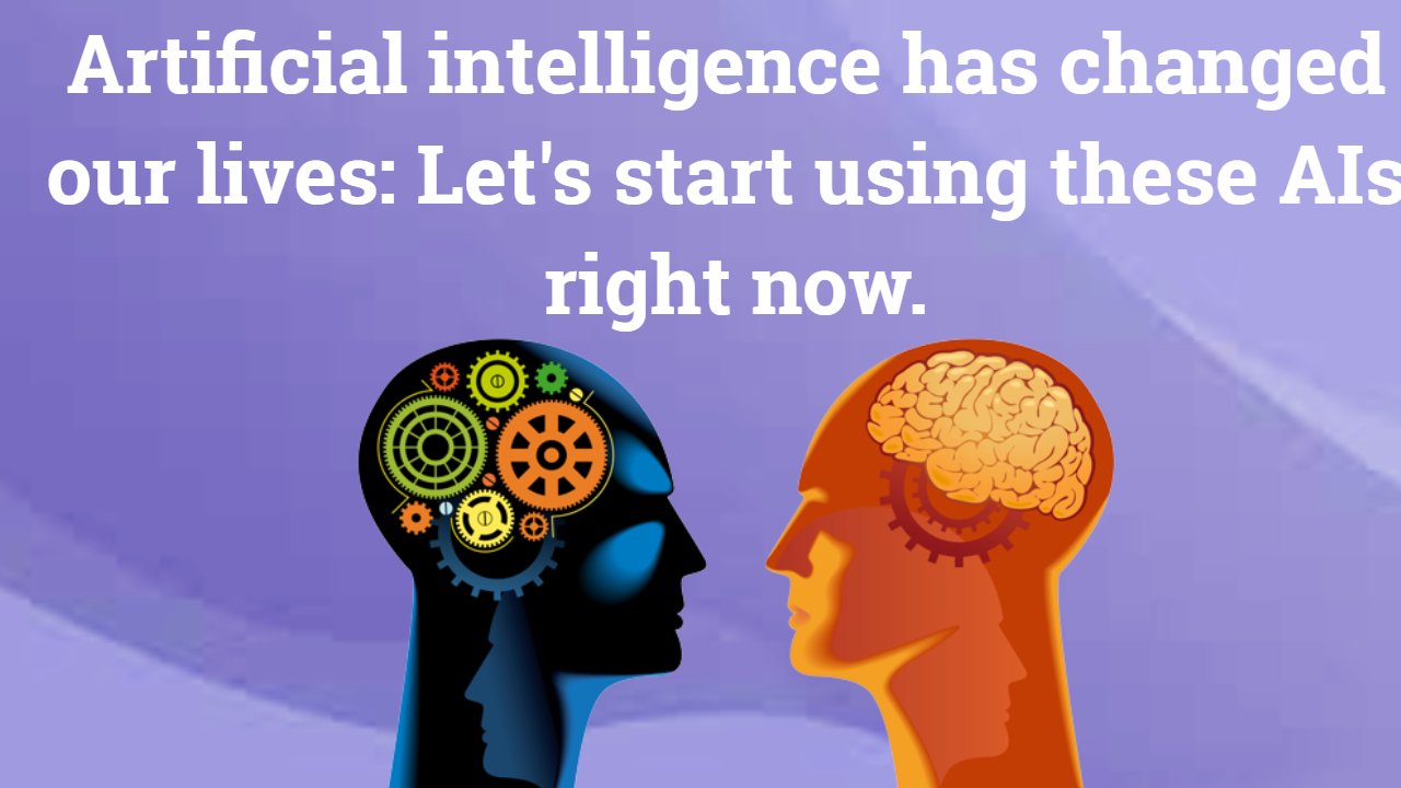 Artificial intelligence has changed our lives: Let's start using these